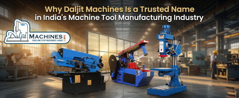 Trusted Machine Tool Manufacturer in India | Daljit Machines